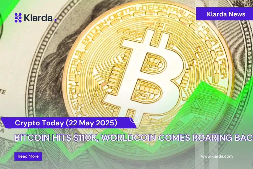 Crypto Today (22/05): BTC Hits $110K, Worldcoin Comes Roaring Back