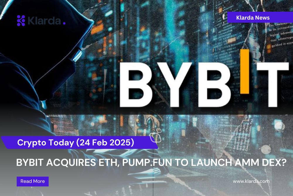 Crypto Today (24/02): Bybit Acquires ETH, Pump.fun to Launch AMM DEX?