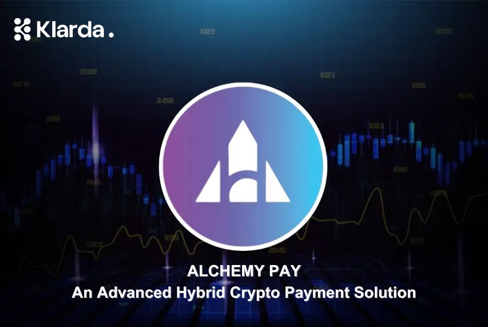 What is Alchemy Pay? - An Advanced Hybrid Crypto Payment Solution